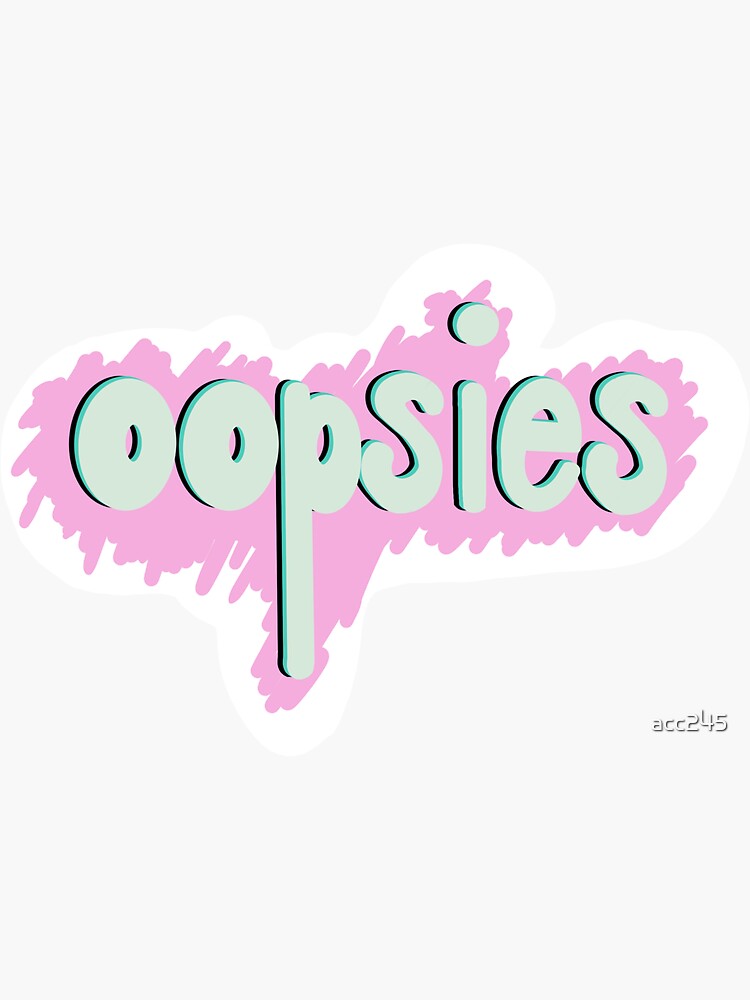 "Oopsies sticker" Sticker by acc245 | Redbubble