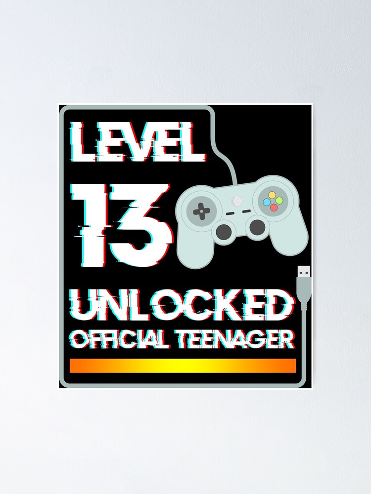 "13th Birthday, Level 13 Unlocked Official Teenager Gift v2" Poster for ...