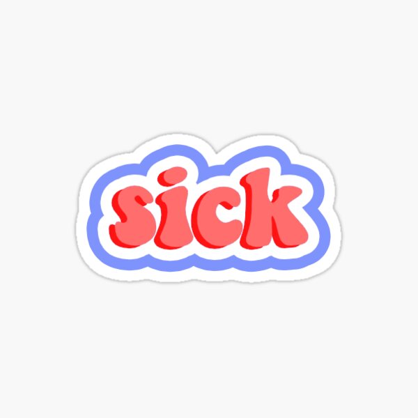 "sick sticker" Sticker for Sale by norac3 | Redbubble