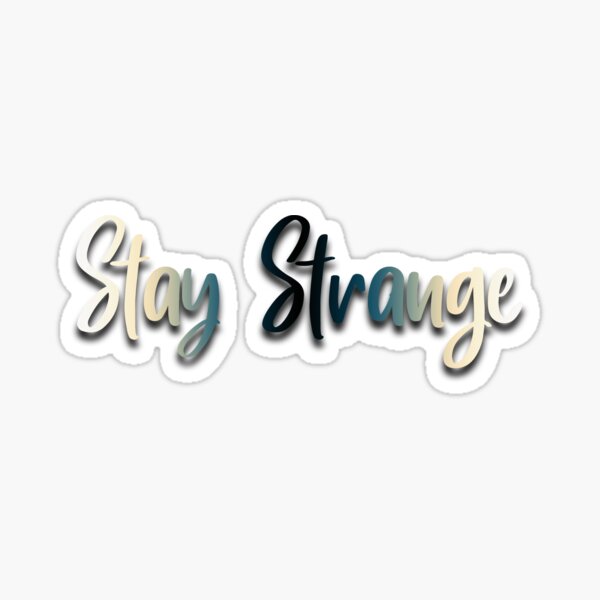 "Stay Strange" Sticker for Sale by melanieraush | Redbubble