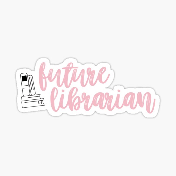 "Future Librarian" Sticker for Sale by hannahdroke | Redbubble