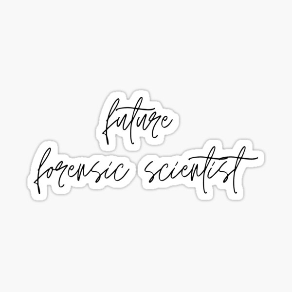 "Future Forensic Scientist" Sticker by mikaylashawn | Redbubble