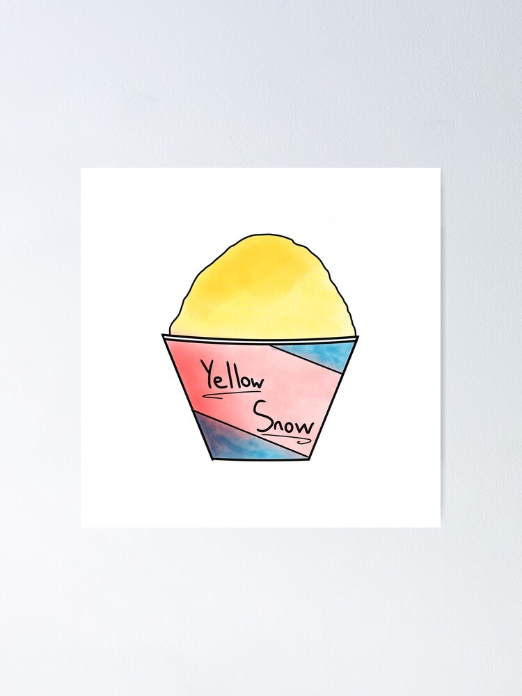 "Yellow Snow Shaved Ice" Poster for Sale by GammaGirl-X | Redbubble