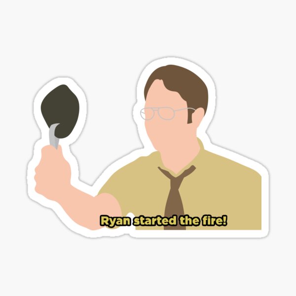 "Ryan Started the Fire Dwight Schrute The Office" Sticker by ...
