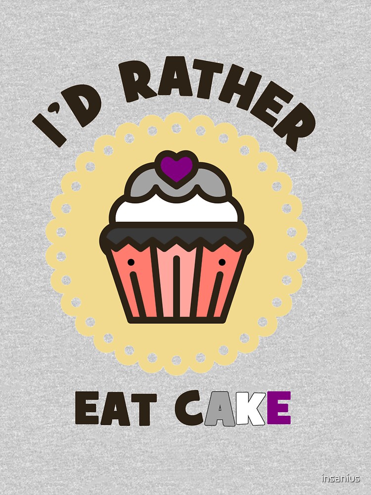 "Asexual I'd rather eat Cake Asexuality Pride Asexual Flag Asexual Meme ...