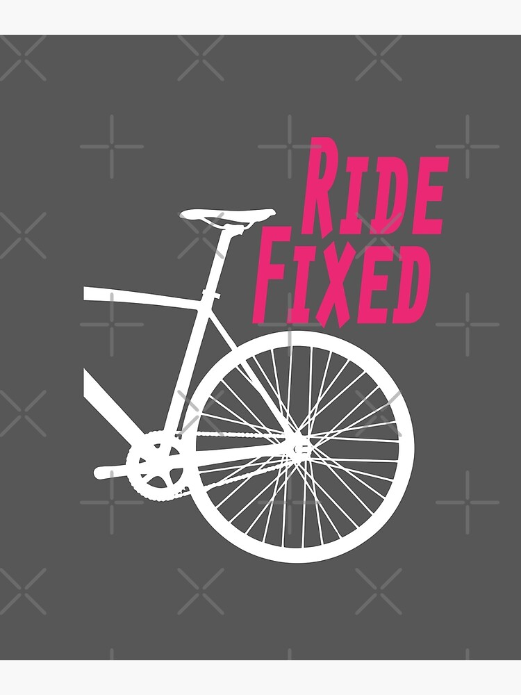 "Ride Fixed - Fixie - Fixed Wheel - Track Bike - Cycling Artwork ...