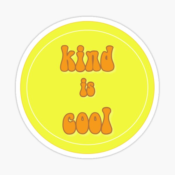"kind is cool sticker" Sticker by esme-russell | Redbubble