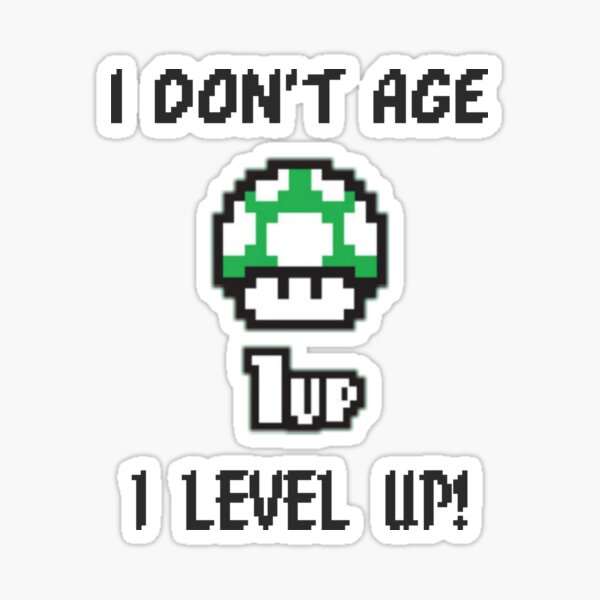 "I don't age I level up,1 up, funny birthday shirt" Sticker for Sale by ...