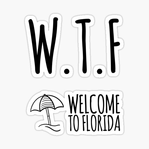 "WTF Welcome To Florida" Sticker for Sale by sgoerl | Redbubble