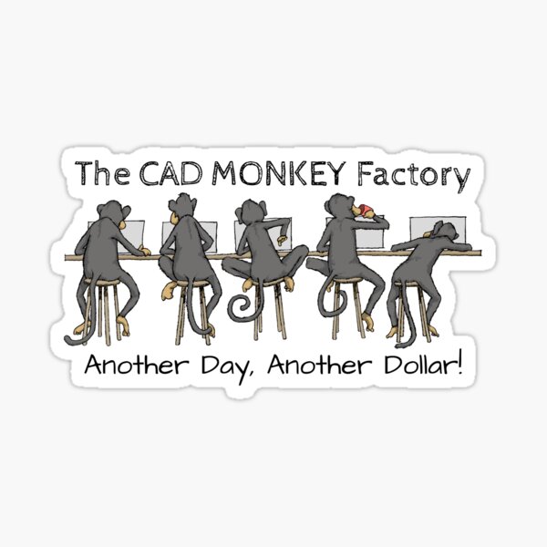 "Cad monkey Factory, Another Day, Another Dollar" Sticker for Sale by ...