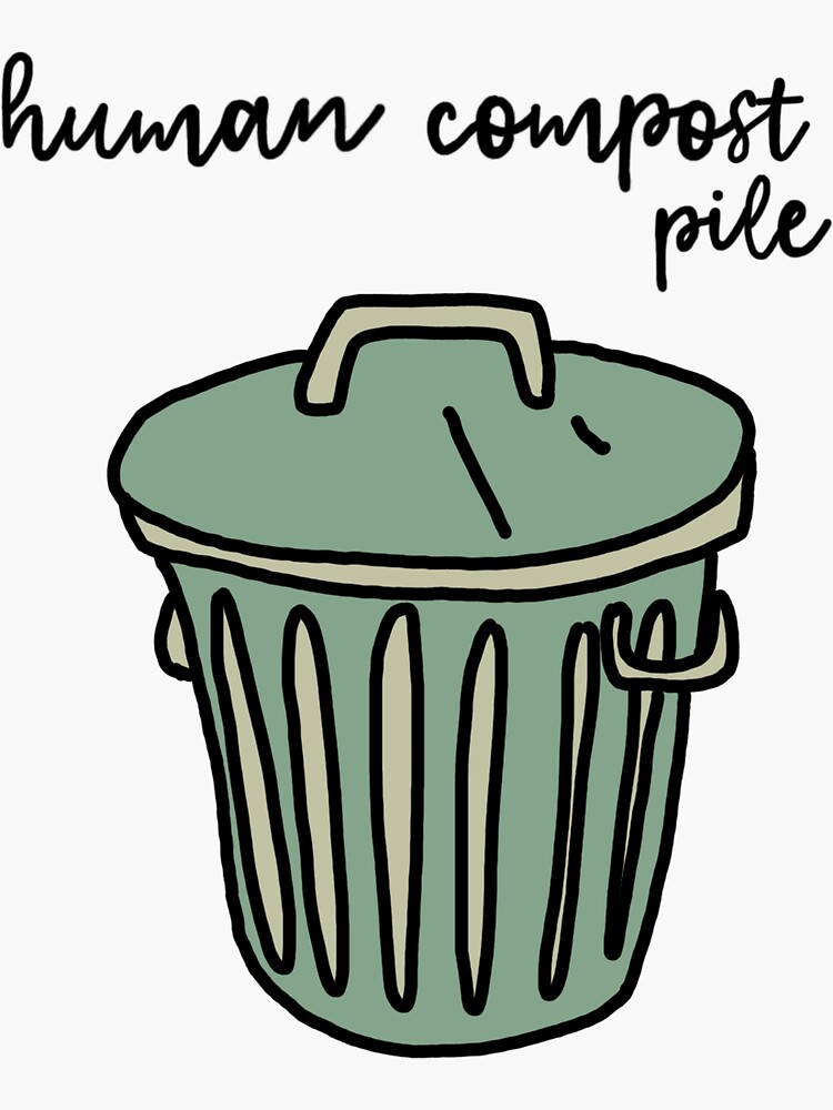 "Human Compost Pile" Sticker for Sale by caitlinrfield | Redbubble