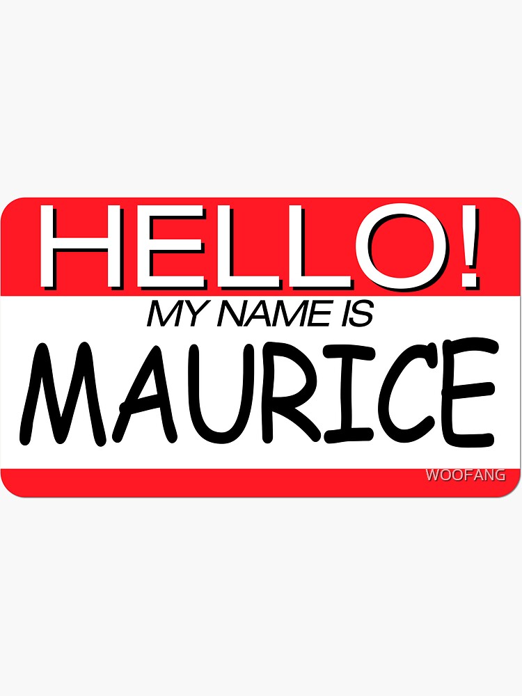 ""HELLO! MY NAME IS MAURICE" NAME TAG" Sticker by WOOFANG | Redbubble