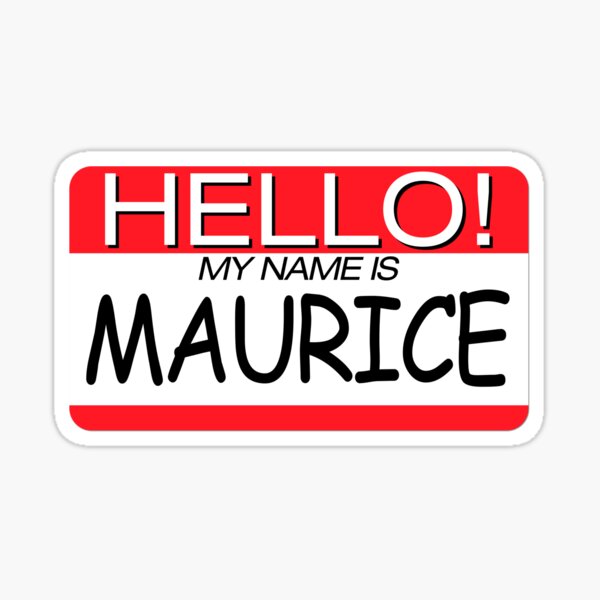 ""HELLO! MY NAME IS MAURICE" NAME TAG" Sticker by WOOFANG | Redbubble