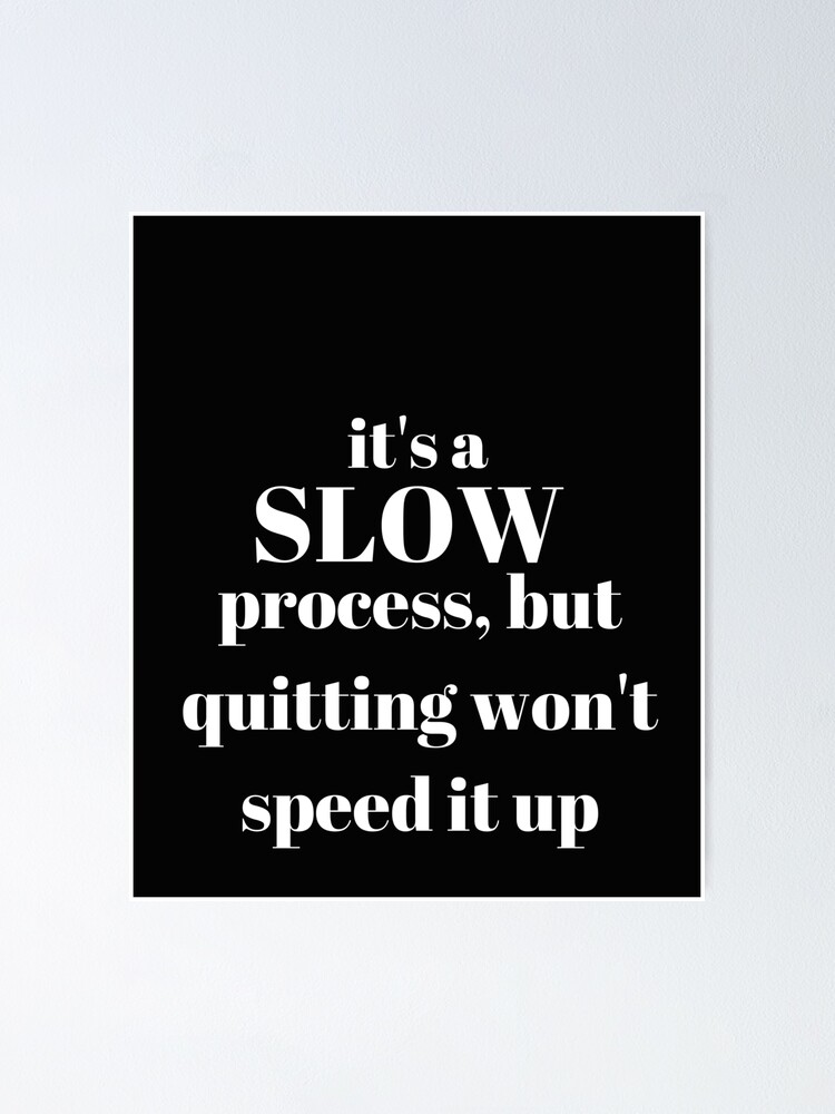 "Fitness Motivational Quote - its slow process but quitting wont speed ...