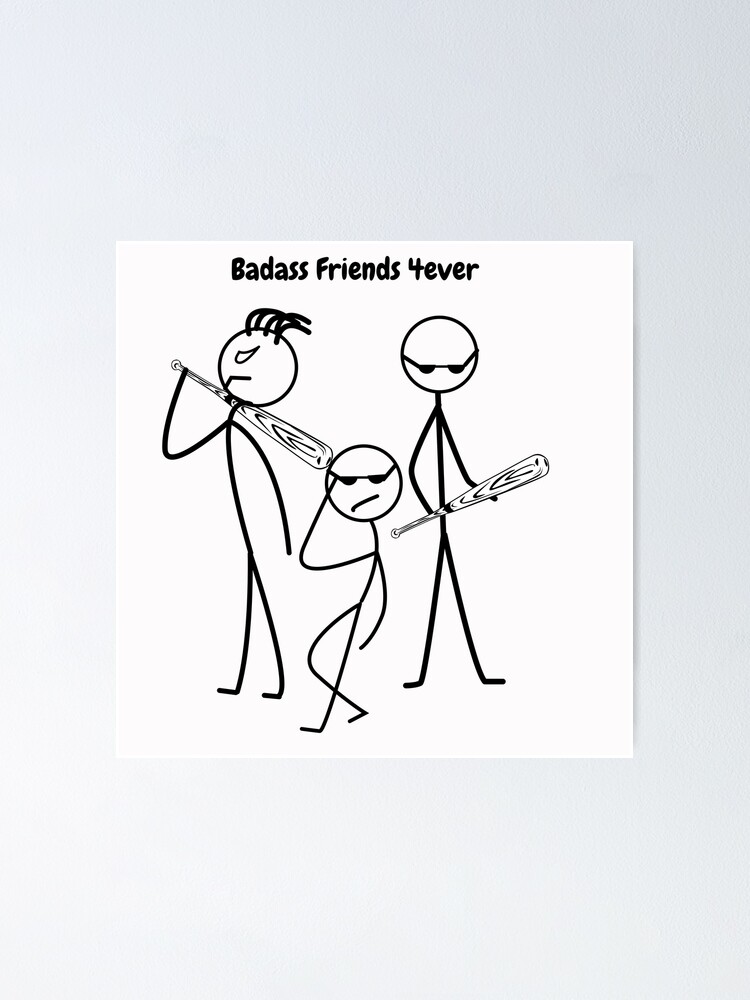 "Badass stickman friends gang" Poster by stick-man-T | Redbubble