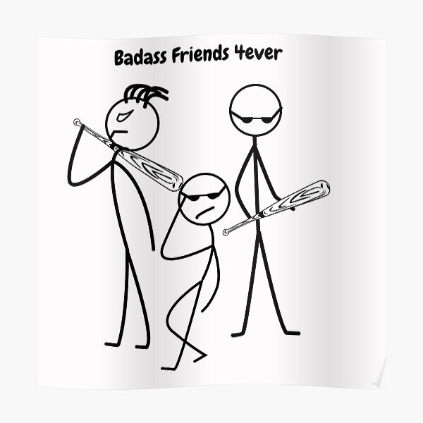"Badass stickman friends gang" Poster by stick-man-T | Redbubble