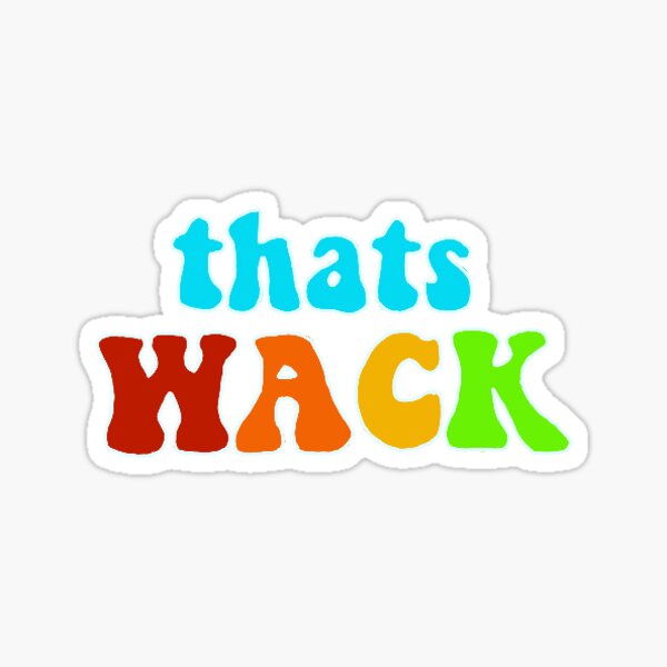 "thats wack sticker" Sticker by emilydentel | Redbubble