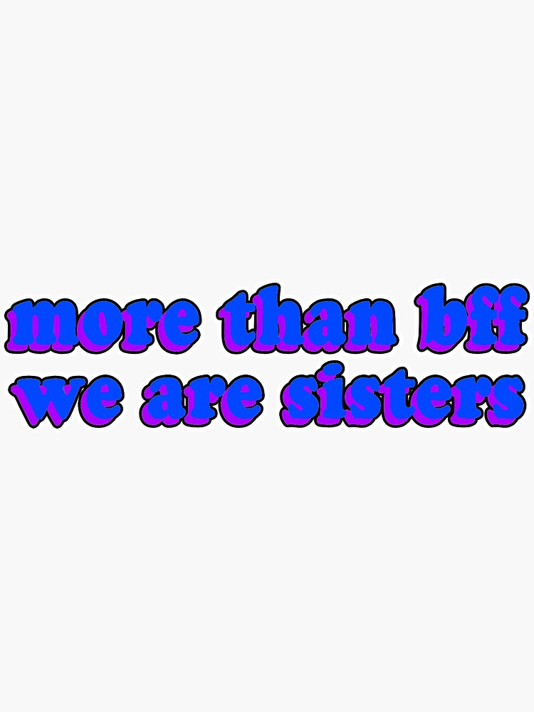 "MORE THAN BFF WE ARE SISTERS" Sticker by Estermadoli | Redbubble