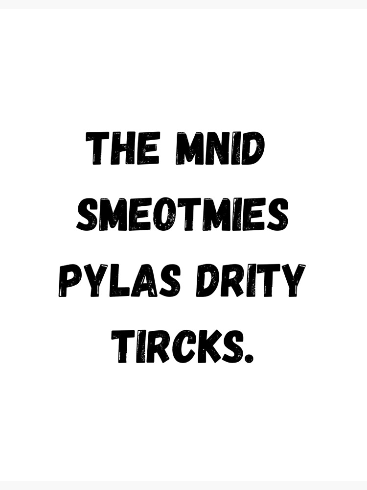"The mind sometimes plays dirty tricks play on words and pun" Poster ...