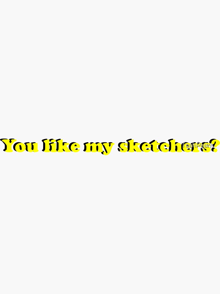 "You like my sketchers tiktok funny sticker!" Sticker by TeahPearn ...