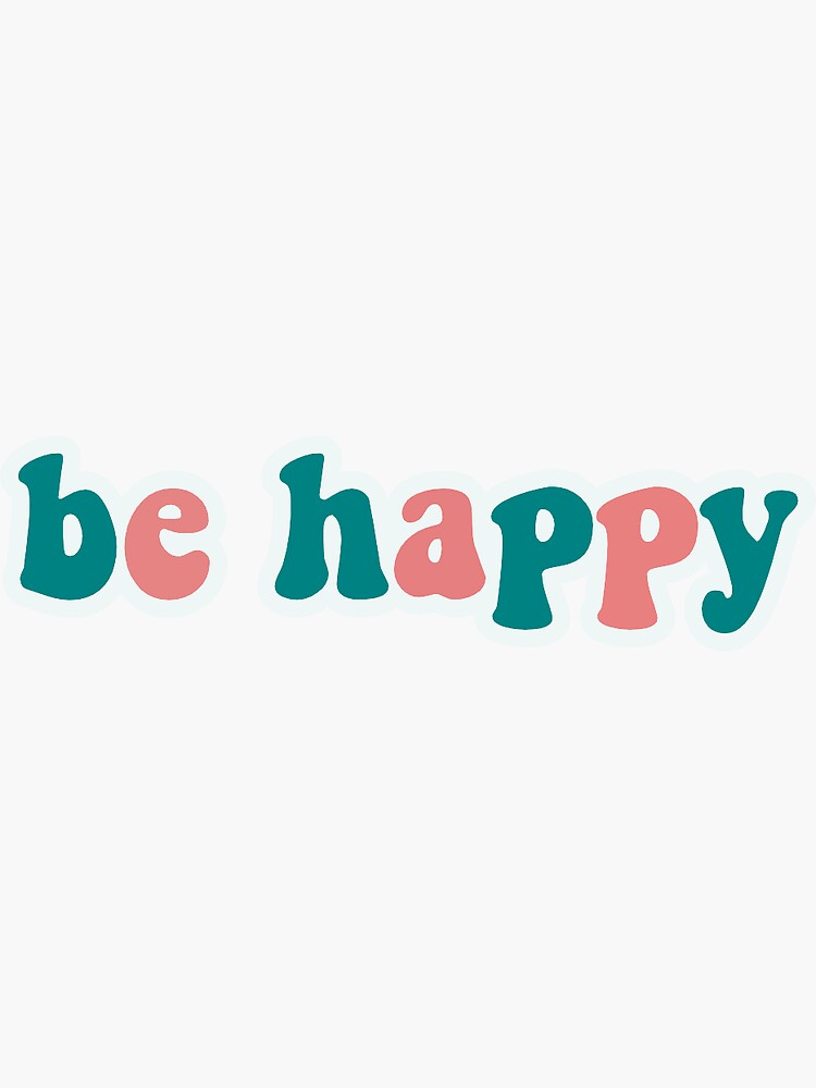 "be happy sticker" Sticker by sophiacstickers | Redbubble