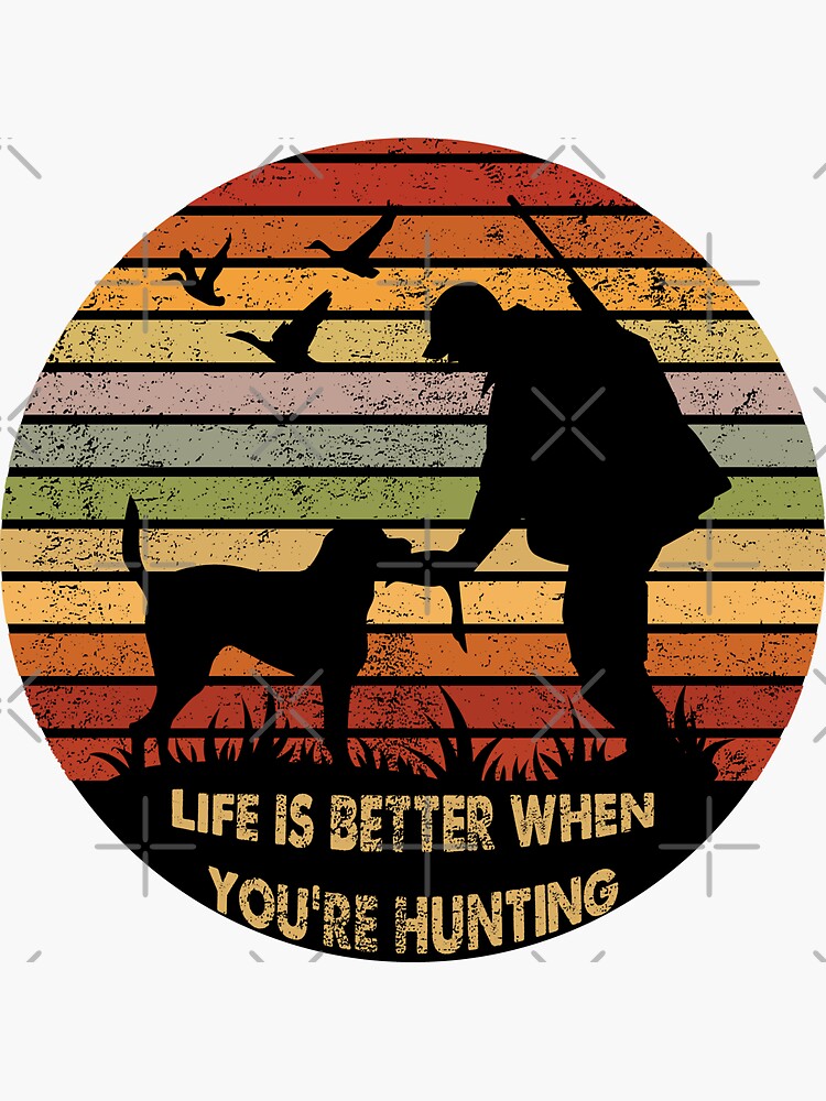 "Life is Better When You're Hunting" Sticker for Sale by ...