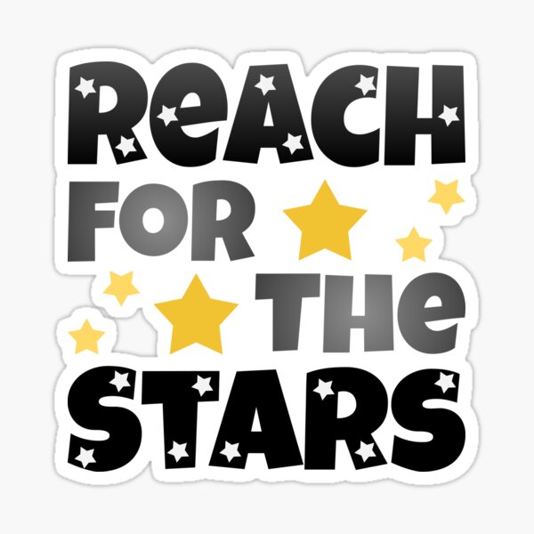 "Reach for the Stars" Sticker for Sale by reid-creates | Redbubble