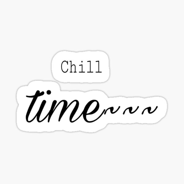 "Chill time sticker" Sticker for Sale by MariucaUca2009 | Redbubble