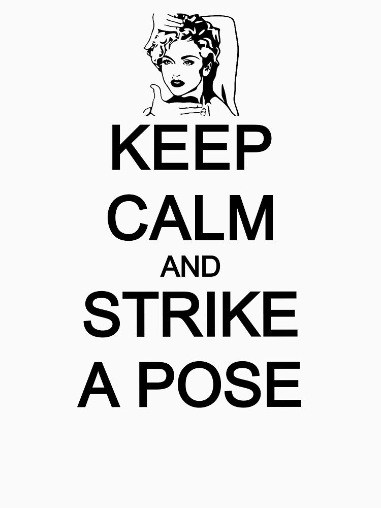 "Keep Calm and Strike a Pose" T-shirt for Sale by filipe13 | Redbubble ...
