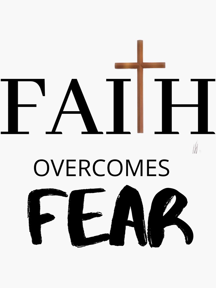 "Faith Overcomes Fear" Sticker for Sale by RoRaink | Redbubble