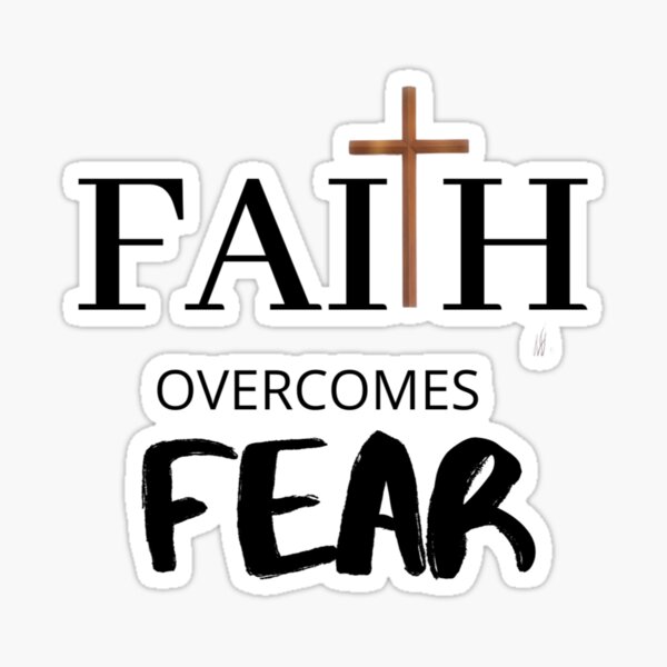 "Faith Overcomes Fear" Sticker for Sale by RoRaink | Redbubble