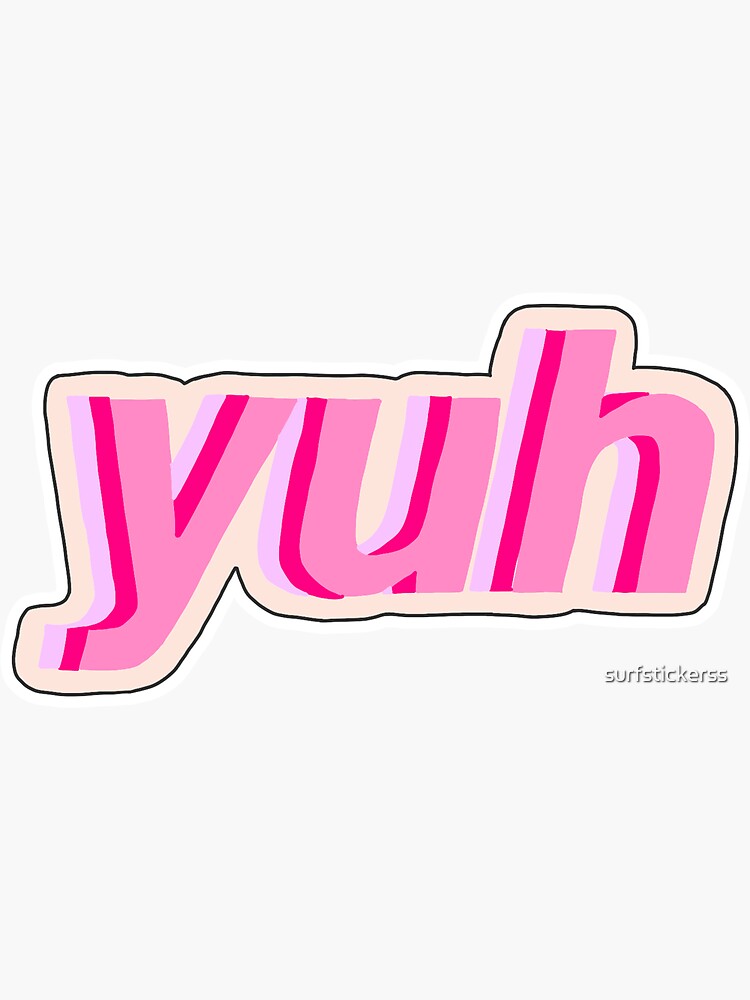"Yuh" Sticker by surfstickerss | Redbubble