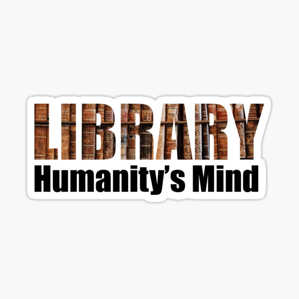 "Library Humanity Mind" Sticker for Sale by razvigod | Redbubble