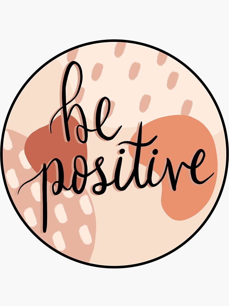 "Be Positive Design" Sticker by designsbychloe- | Redbubble