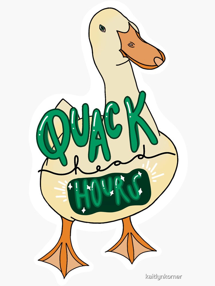"Quackhead Hours" Sticker by kaitlynkorner | Redbubble