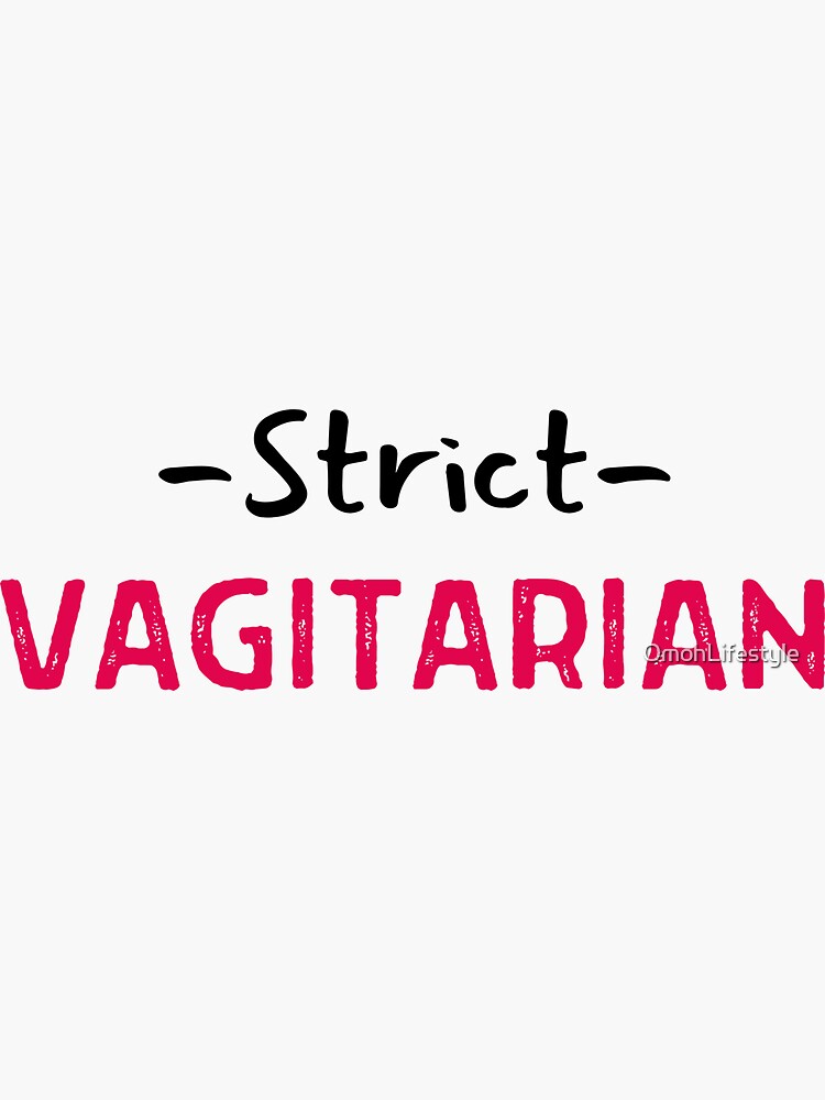 "STRICT VAGITARIAN." Sticker for Sale by OmohLifestyle | Redbubble