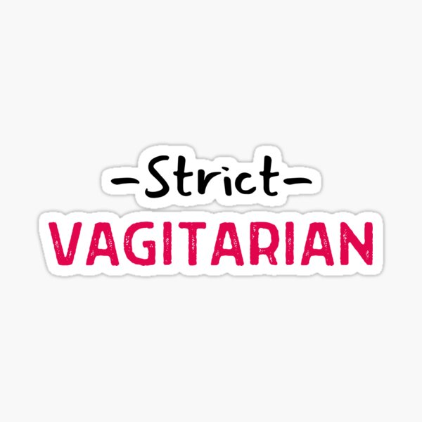 "STRICT VAGITARIAN." Sticker for Sale by OmohLifestyle | Redbubble