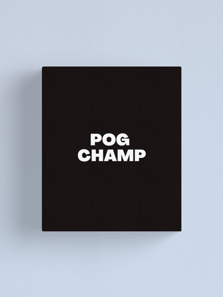 "POG CHAMP" Canvas Print for Sale by BCIncorporated | Redbubble