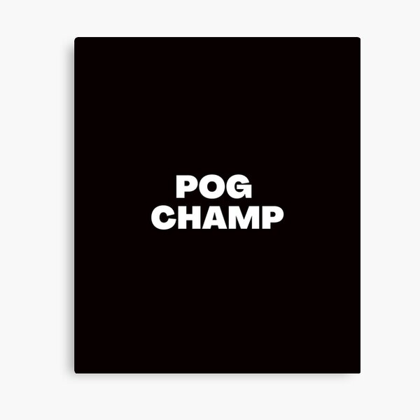 "POG CHAMP" Canvas Print for Sale by BCIncorporated | Redbubble