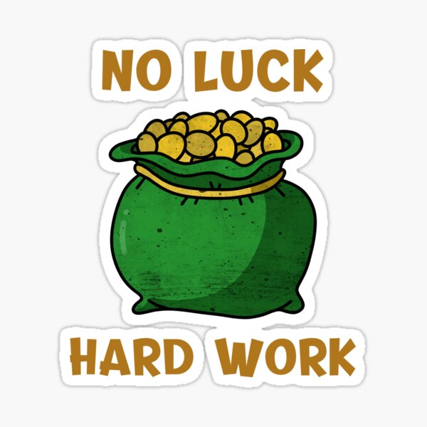 "no luck hard work" Sticker for Sale by mademan3 | Redbubble