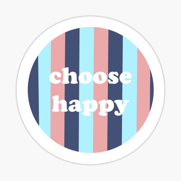 "choose happy sticker" Sticker by stickersbyhay | Redbubble