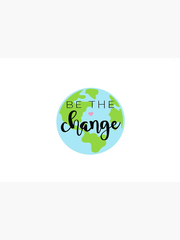 "Be The Change Sticker" Sticker by ashhtai | Redbubble