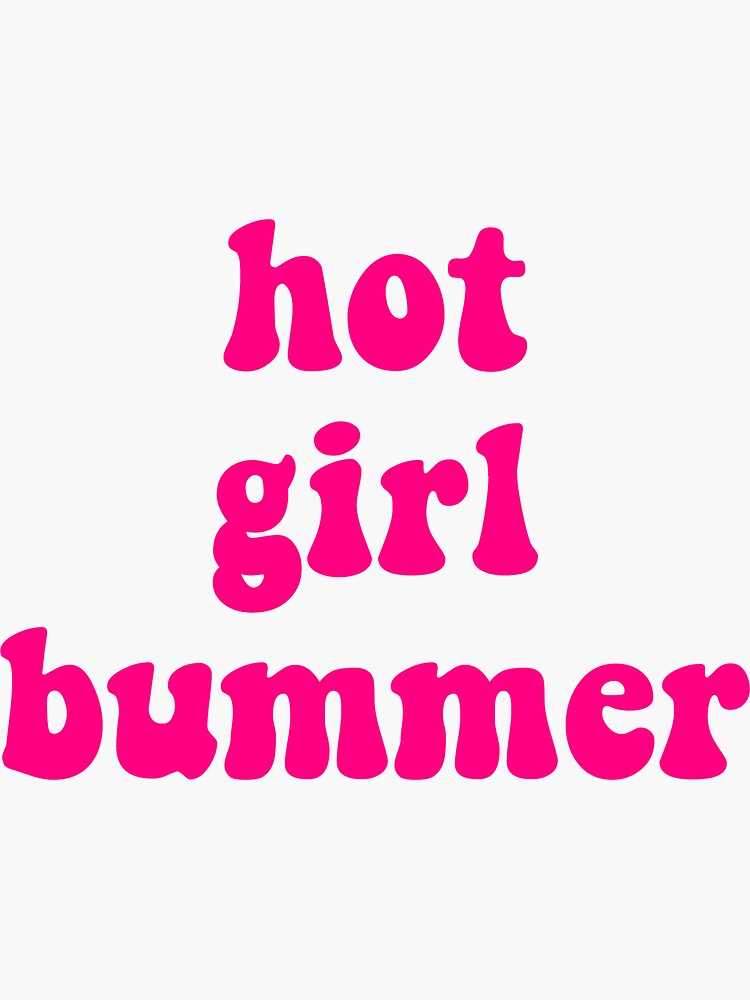 "Hot girl bummer" Sticker by leeleedle | Redbubble