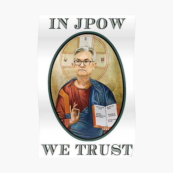 "IN JPOW WE TRUST" Poster for Sale by nobiggydiggy | Redbubble