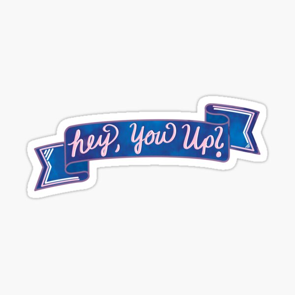 "Hey, You Up?" Sticker for Sale by smeng2192 | Redbubble
