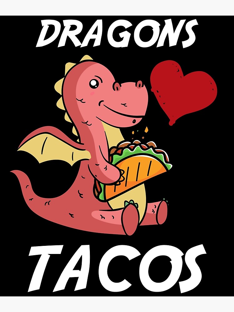 "Dragons Love Tacos design, Dragon design, Taco design print" Poster ...