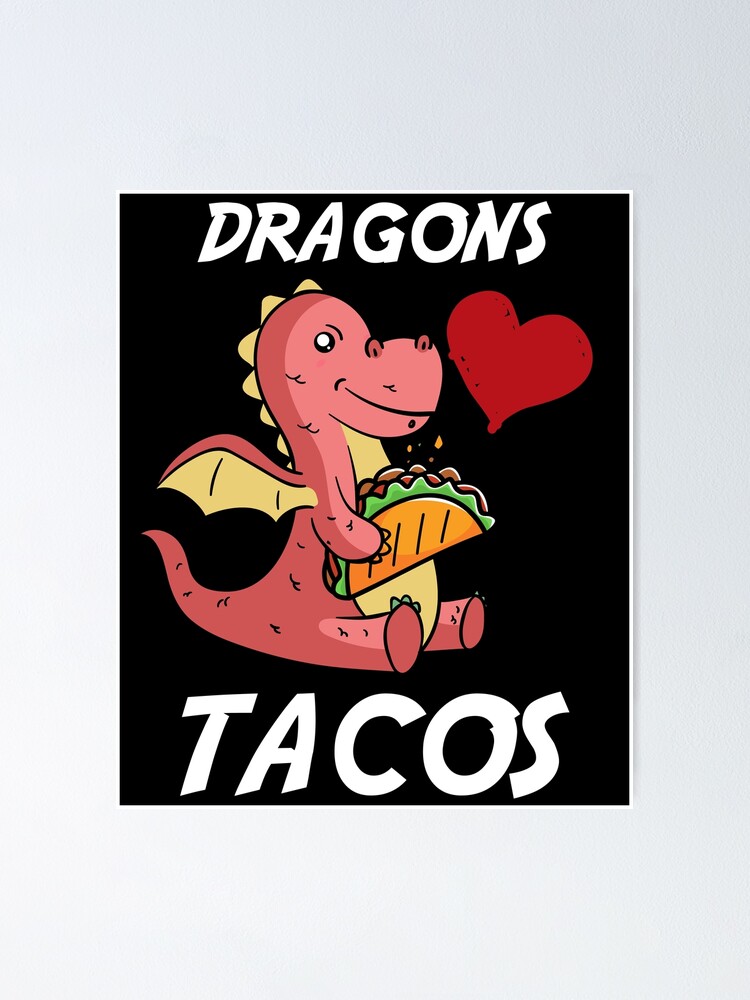 "Dragons Love Tacos design, Dragon design, Taco design print" Poster ...