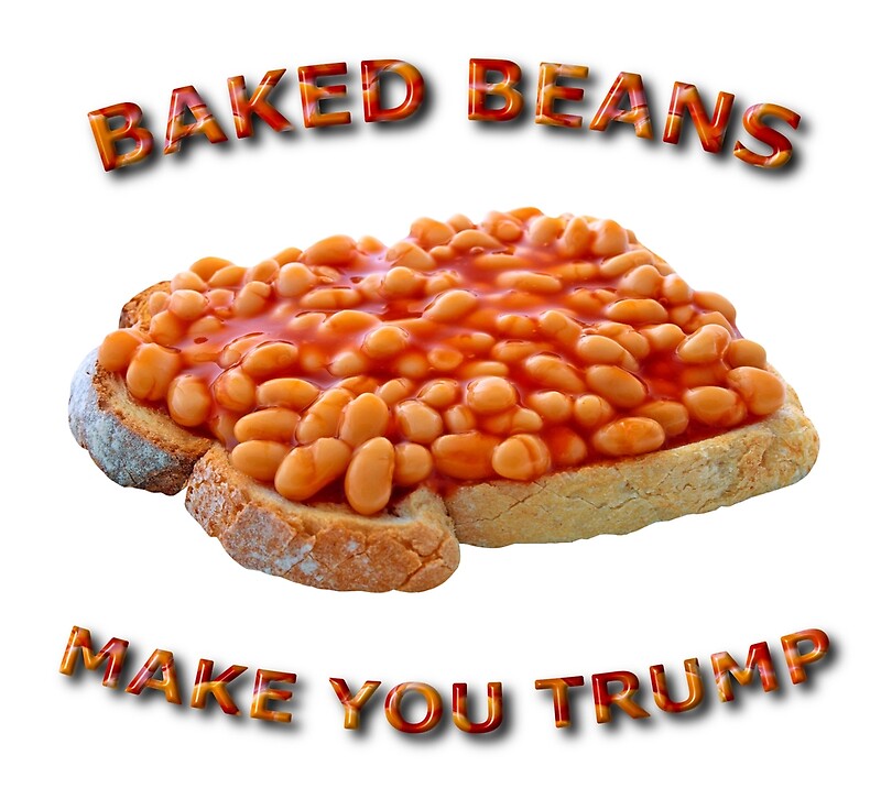 "Baked Beans Make You Trump" by MarkUK97 | Redbubble