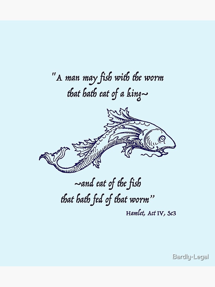 "Eat of the fish that hath fed of that worm - Hamlet" Poster by Bardly ...