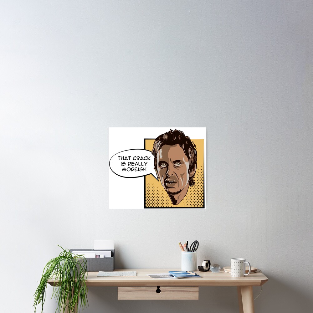 "That crack is really moreish - Super Hans" Poster for Sale by ...